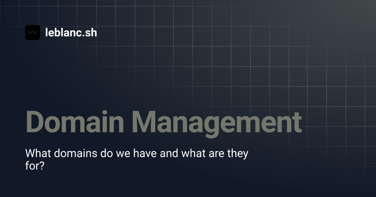 Domain Management | leblanc.sh Domain Management | leblanc.sh